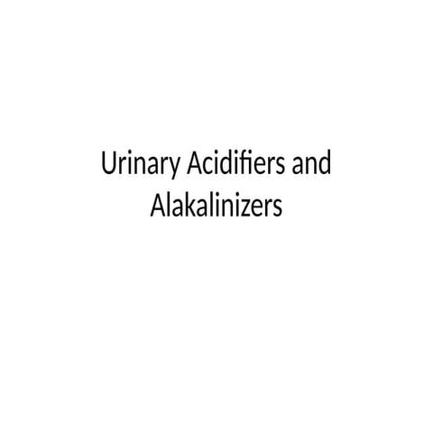 Urinary Acidifiers and Alakalinizers.pptx