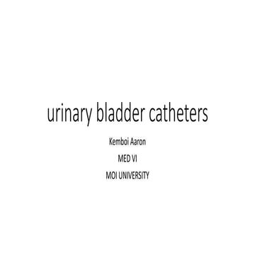Urinary bladder catheters aaron | PPTX
