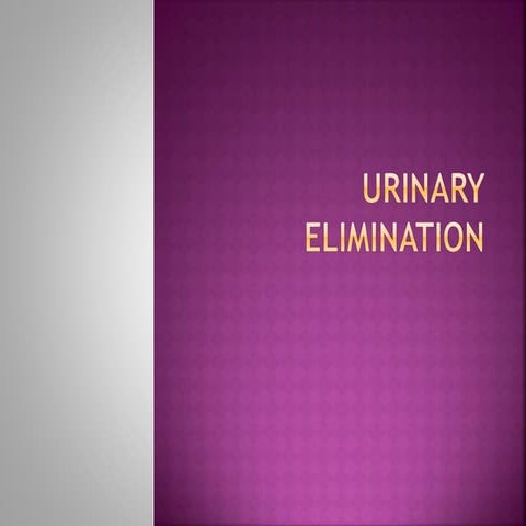 Urinary elimination, introduction to care.pptx