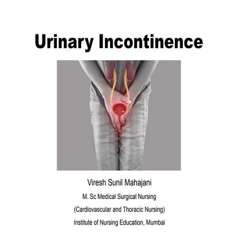Urinary incontinence - Causes, types, management | PPTX