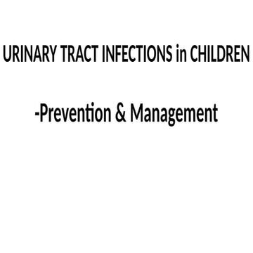 URINARY TRACT INFECTIONS in CHILDREN -Prevention & Management.pptx