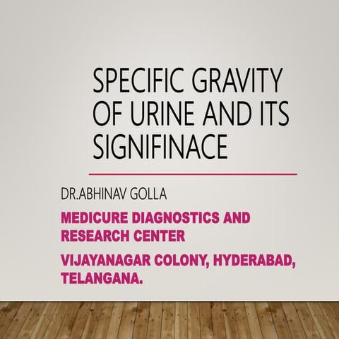 SPECIFIC GRAVITY URINE . Dr. Abhinav Golla , Associate Professor , Lab ...