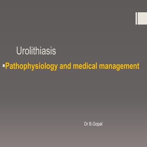 Urolithiasis pathophysiology , medical management | PPT