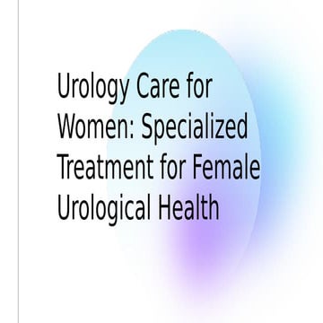 Urology Care for Women: Specialized Treatment for Female Urological ...