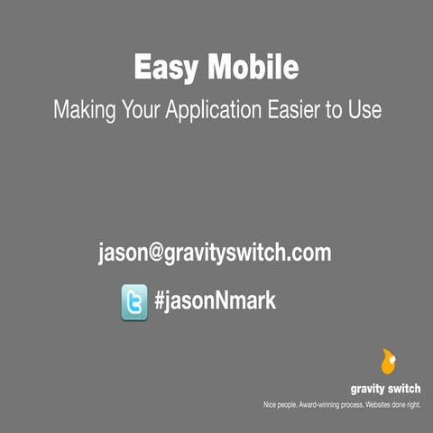 Easy Mobile - Making Your Application Easier To Use - Gravity Switch | PPT