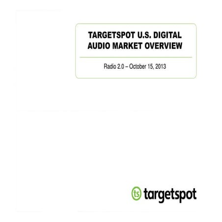 US Digital Audio Market Overview TargetSpot Radio 2.0 Paris 2013 | PPT