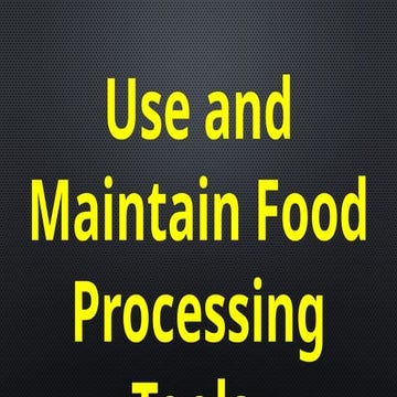 Use and Maintain Food Processing Tools, Equipment, and Utensils grade 8 ...