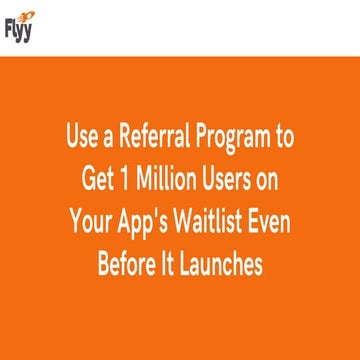 Use a Referral Program to Get 1 Million Users Waiting To Try Your App ...