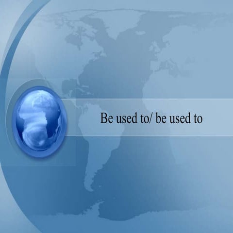 Used to, be used to | PPT