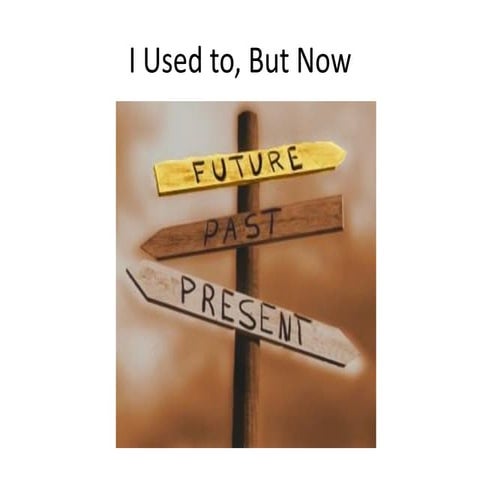 I Used to, But Now | PPT