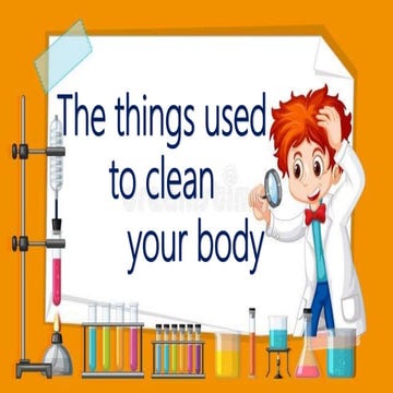 Used to clean your body | PPTX