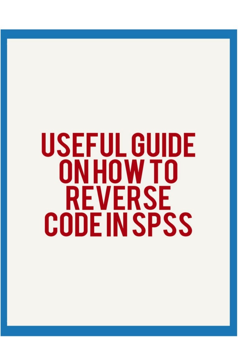 Useful Guide On How To Reverse Code In SPSS useful-guide-on-how-to-reverse-code-in-spss