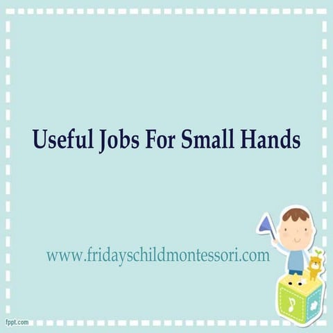 Useful jobs for small hands | PPTX