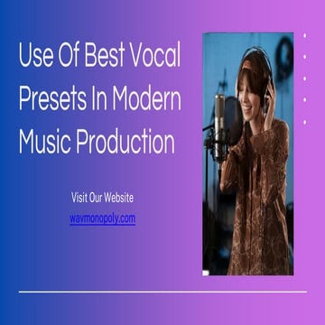 Use Of Best Vocal Presets In Modern Music Production.pptx