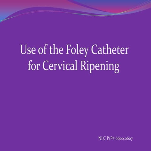 Use of foley catheter for cervical ripening | PPTX