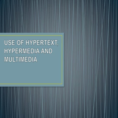 Use of hypertext, hypermedia and multimedia | PPTX