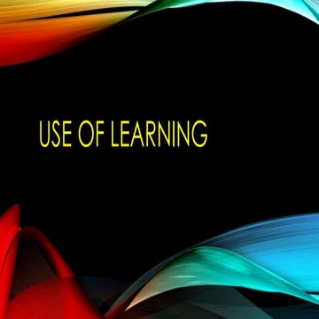Use of learning | PPTX | Education