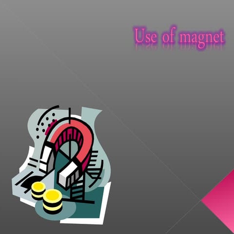Use of magnet | PPT