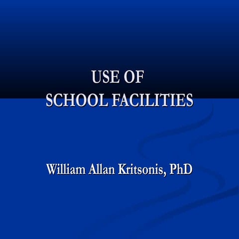 Dr. William Allan Kritsonis - Use of School Facilities, PPT. | PPT