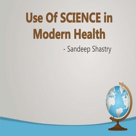 Use of science in modern health | PPTX