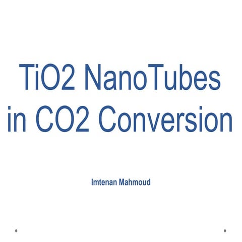 Use of TiO2 nanotubes in CO2 conversion | PPTX