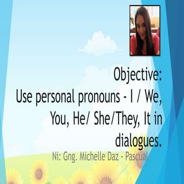 Use personal pronouns - I_We, You, He_She_They, It in dialogues..pptx