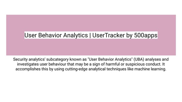 User Behavior Analytics _ UserTracker by 500apps.pdf User Behavior Analytics _ UserTracker by 500apps.pdf