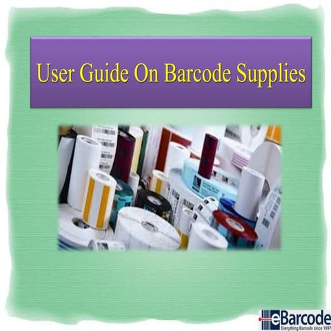 User guide on barcode supplies | PPTX | Technology & Computing