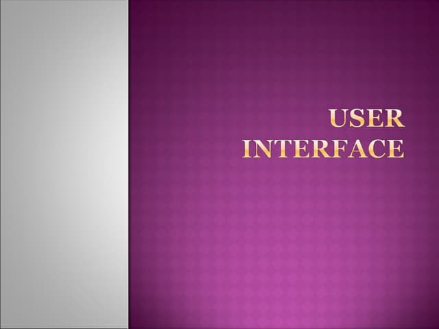 User Interface-Definition and Types of User Interaface | PPTX