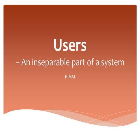 Users - an inseparable part of a system | PPT