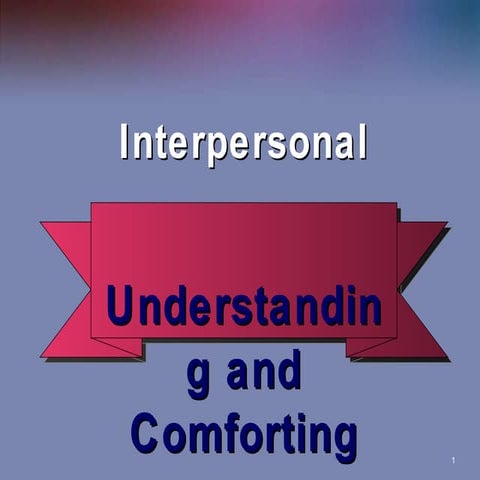 Interpersonal Understanding and Comforting | PPT
