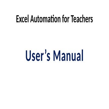 User's Manual - with Actual Demo - Excel Automation for Teachers - August 15, 2024.pptx