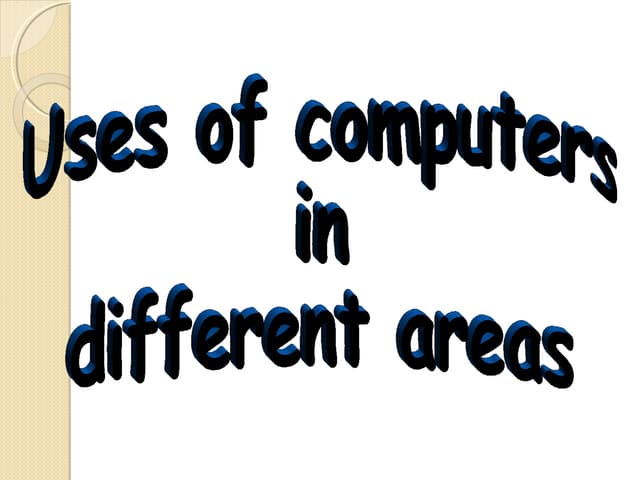 Computer Uses in different areas
