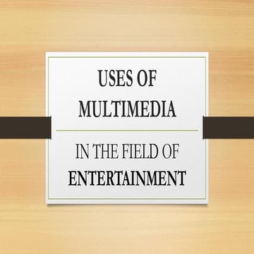 USES OF MULTIMEDIA IN THE FIELD ENTERTAINMENT.pdf