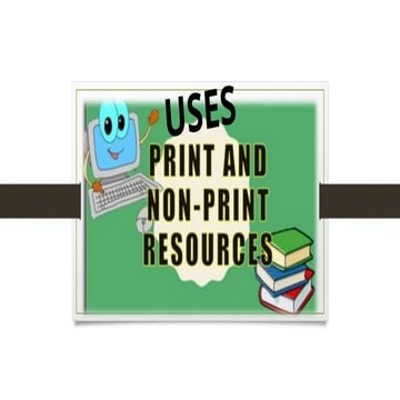 Uses of Print and Nonprint Resources.pptx