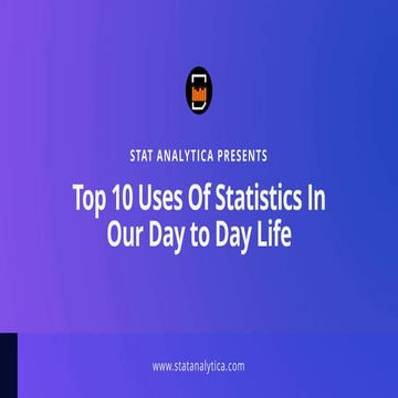 Top 10 Uses Of Statistics In Our Day to Day Life | PPTX