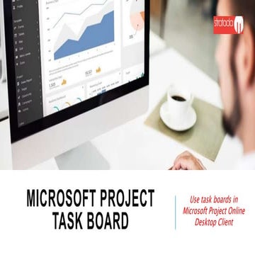 Use task boards in Microsoft Project Online - Stratada.pptx