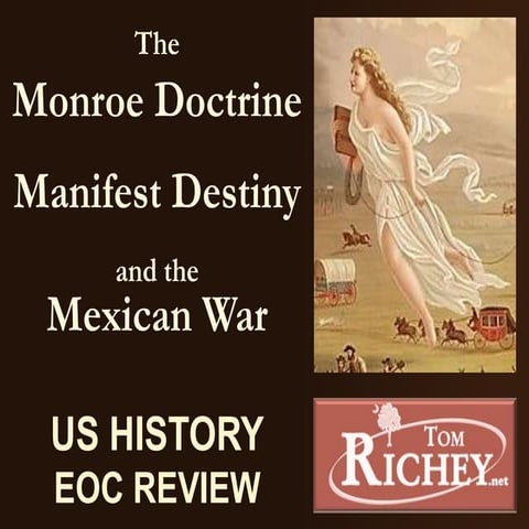 Manifest Destiny, Monroe Doctrine, and Mexican War (USHC 2.2) | PPT