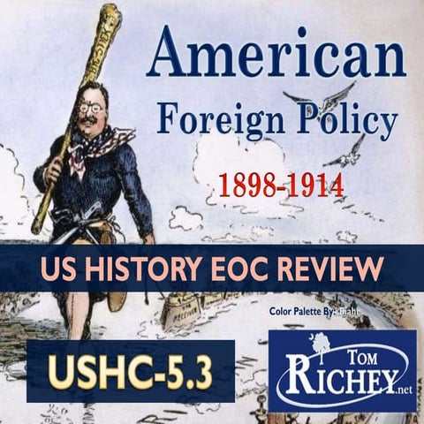 American Foreign Policy 1898-1914 (USHC 5.3) | PPT