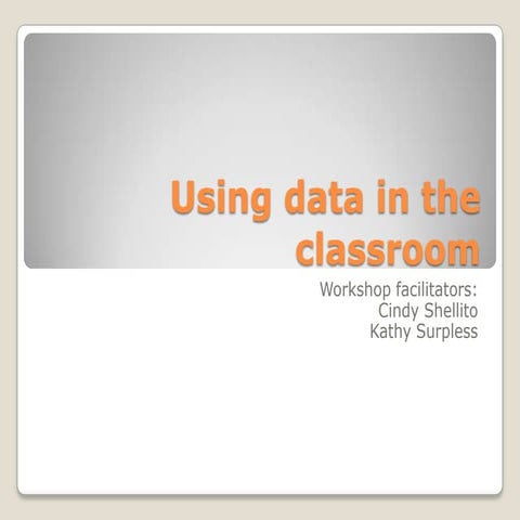Using Data in the Classroom_TUE_130and230_shellito | PPT
