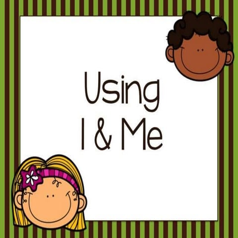 Using I and Me Powerpoint | PPTX