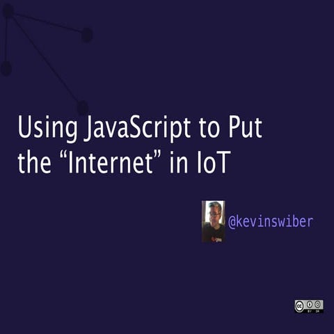 Using JavaScript to Put the "Internet" in IoT | PDF