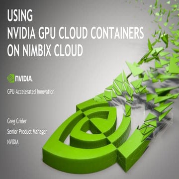Using-NVIDIA-GPU-Cloud-Containers-on-the-Nimbix-Cloud-NVIDIA.pdf | Cloud Computing | Internet