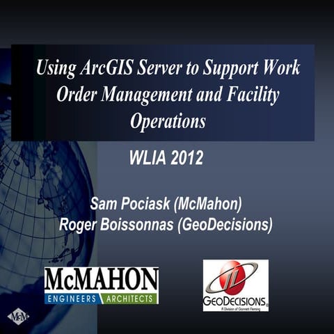 Using ArcGIS Server to Support Work Order Management and Facility ...
