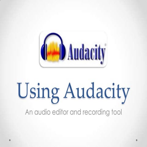 Using Audacity | PPT