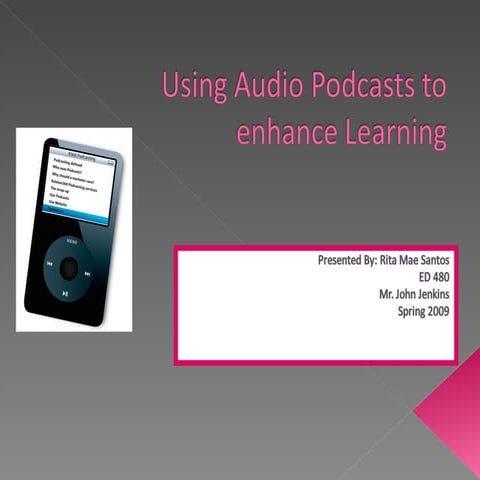 Using Audio Podcasts To Enhance Learning Presentation | PPT