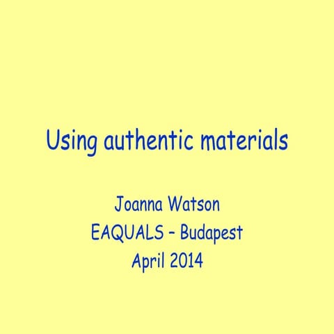 Using authentic materials (jo watson) | PPT
