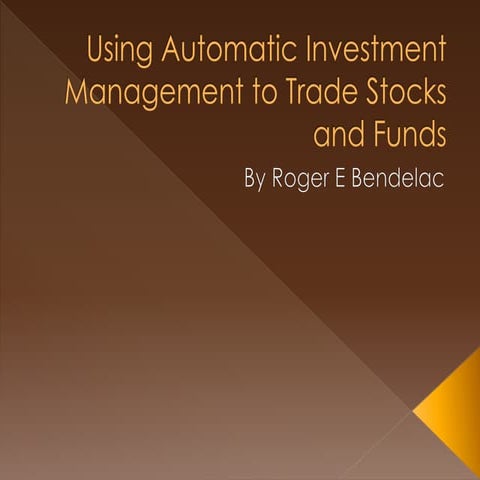Using Automatic Investment Management to Trade Stocks and Funds | PPTX