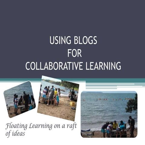 Using blogs for collaborative learning | PPTX