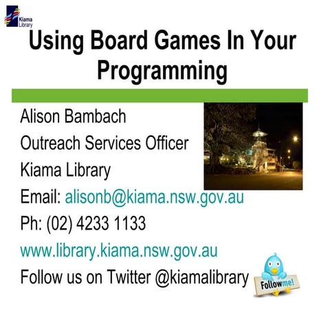 Using board games in your programming | PPT | Email | Internet